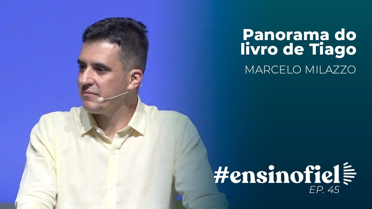 Panorama do livro de Tiago - Marcelo Milazzo #EnsinoFiel 045 - YouTube
