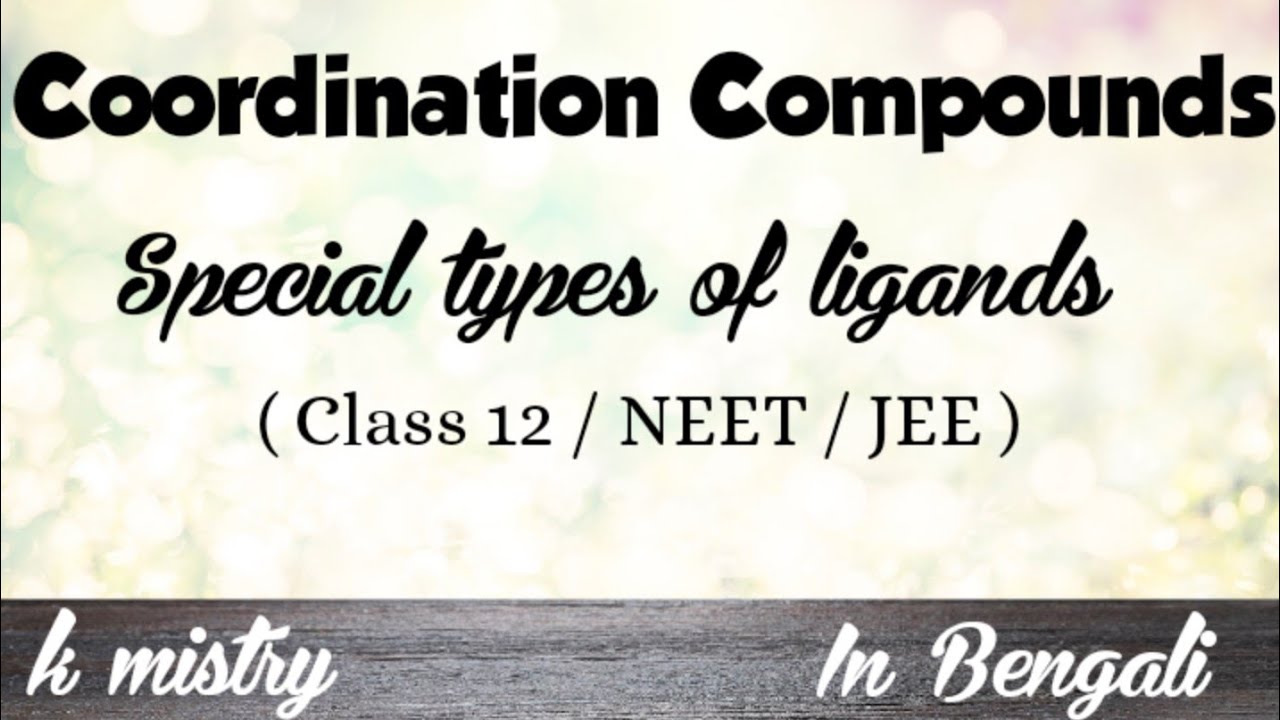 Coordination Compounds ( L -6 ) ।। Special types of ligands ।। class 12 ...