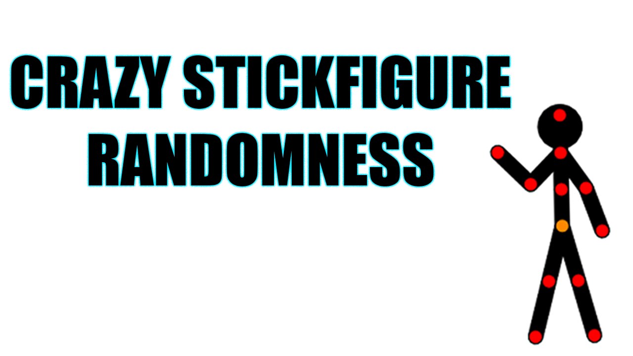 Crazy Stickfigure Randomness - YouTube
