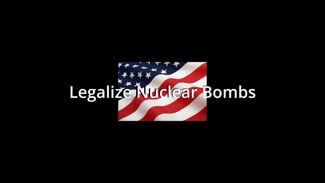Campaign to Legalize Nuclear Bombs And Nuclear For The General Public ...