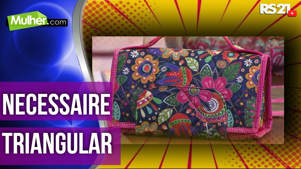 Necessaire triangular | Parte 1 | Mulher.com | @RedeSeculo21 | 18/03/2016 - YouTube
