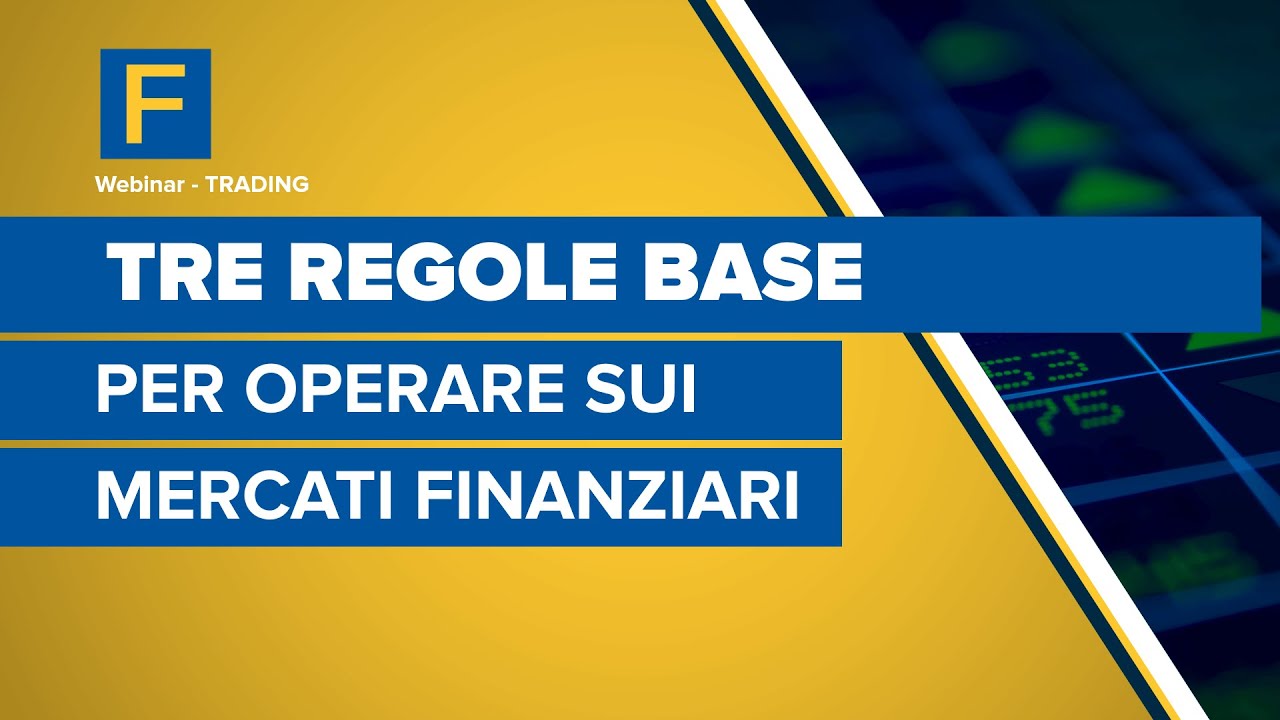 Tre regole base per operare sui Mercati Finanziari - YouTube