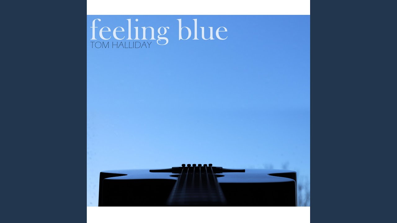 Feeling Blue - YouTube
