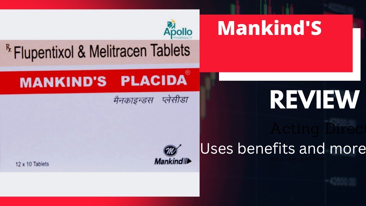 Mankind's Placida Tablet||Flupentixol & Melitracen Tablet Review, Uses ...