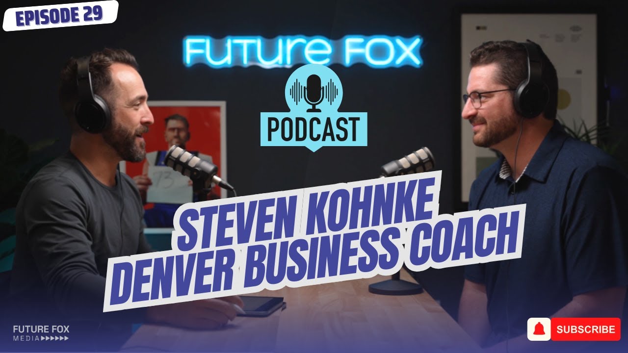 EP.029 Steven Kohnke - Denver Business Coach | Future Fox Podcast - YouTube