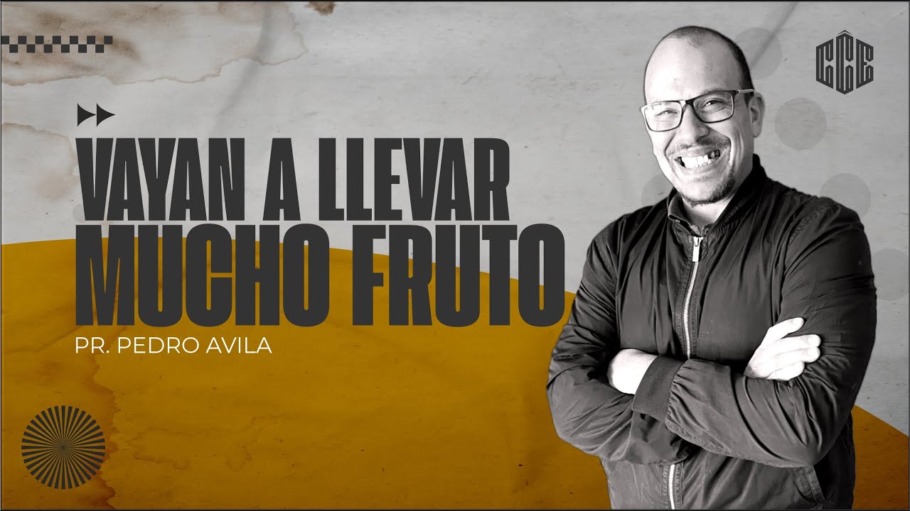 VAYAN A LLEVAR FRUTO | Pr. Pedro Avila | Domingo 17/03/24 - YouTube
