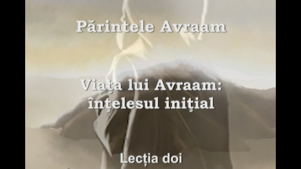 Părintele Avraam - Lecția 2: Viața lui Avraam: Înțelesul inițial - YouTube