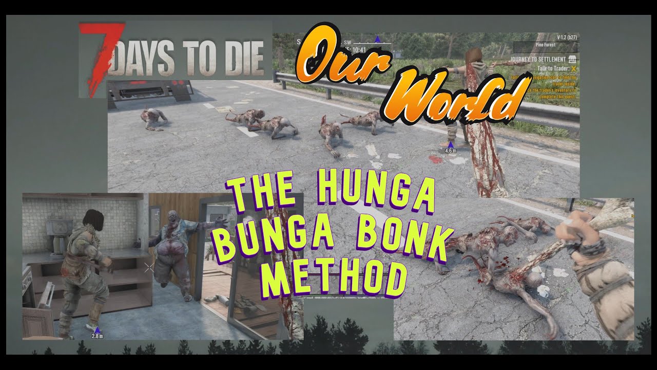 7 Days to Die (#1) Our World: The Hunga Bunga Bonk Method - YouTube