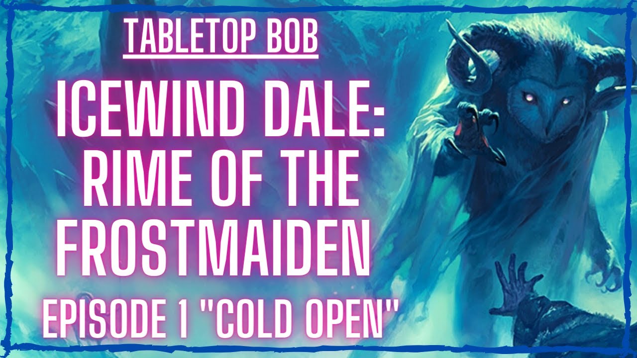 Icewind Dale: Rime of the Frostmaiden | Episode 1 "Cold Open" - YouTube