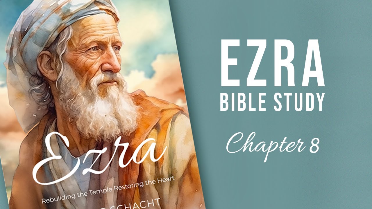 Ezra Bible Study -Chapter 8 - YouTube