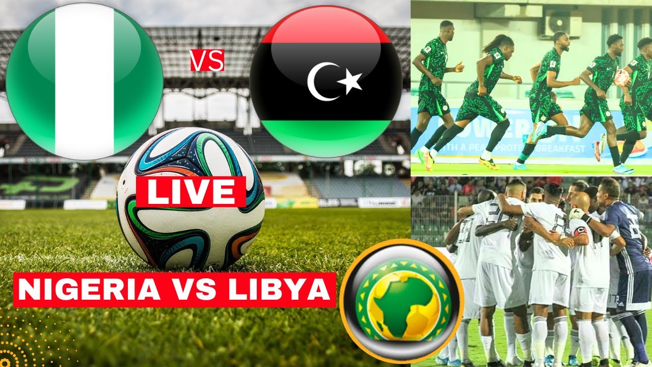 Nigeria vs Libya Live Stream Africa Cup Nation Qualifier Football Match Score Super Eagle ...