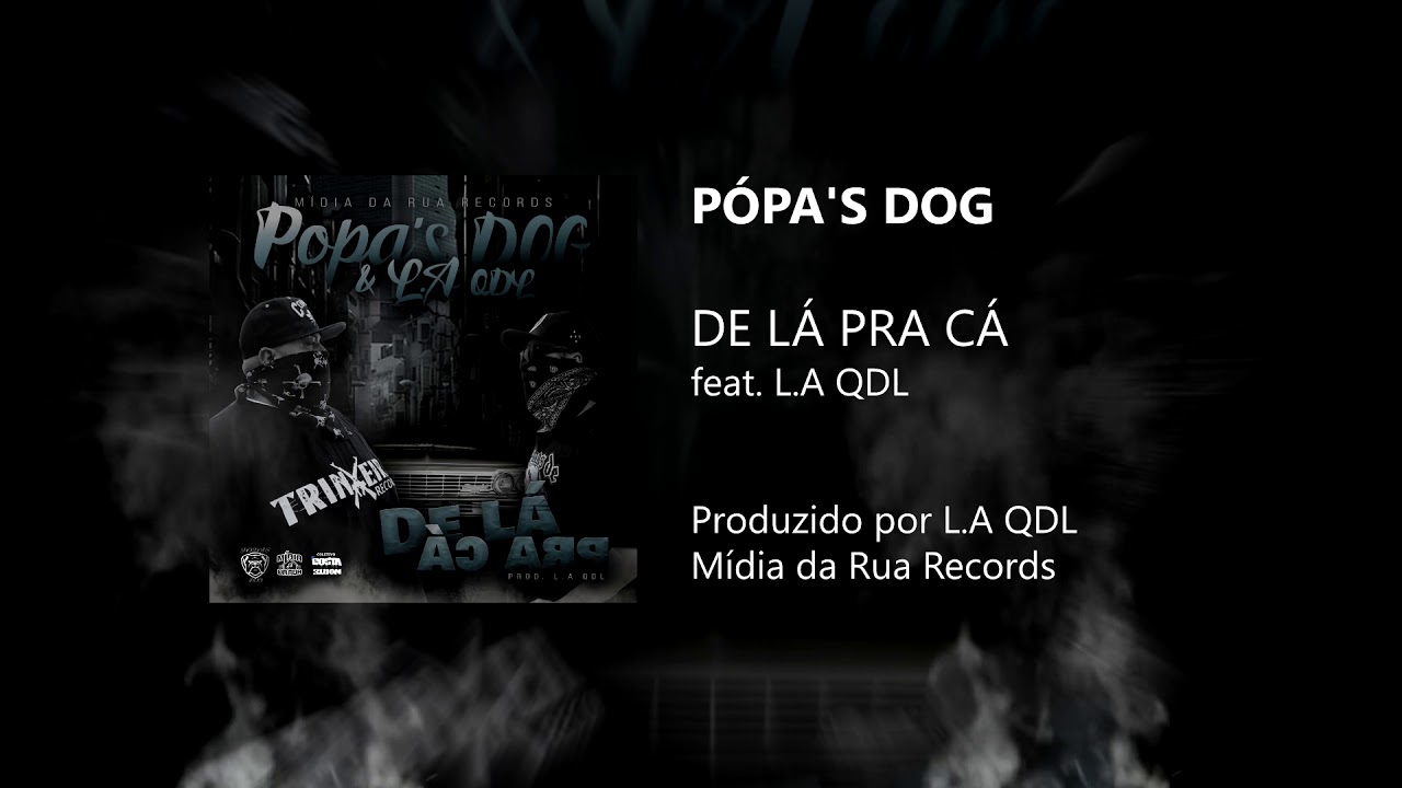 PÓPA'S DOG - DE LÁ PRA CÁ ft. L.A QDL - YouTube