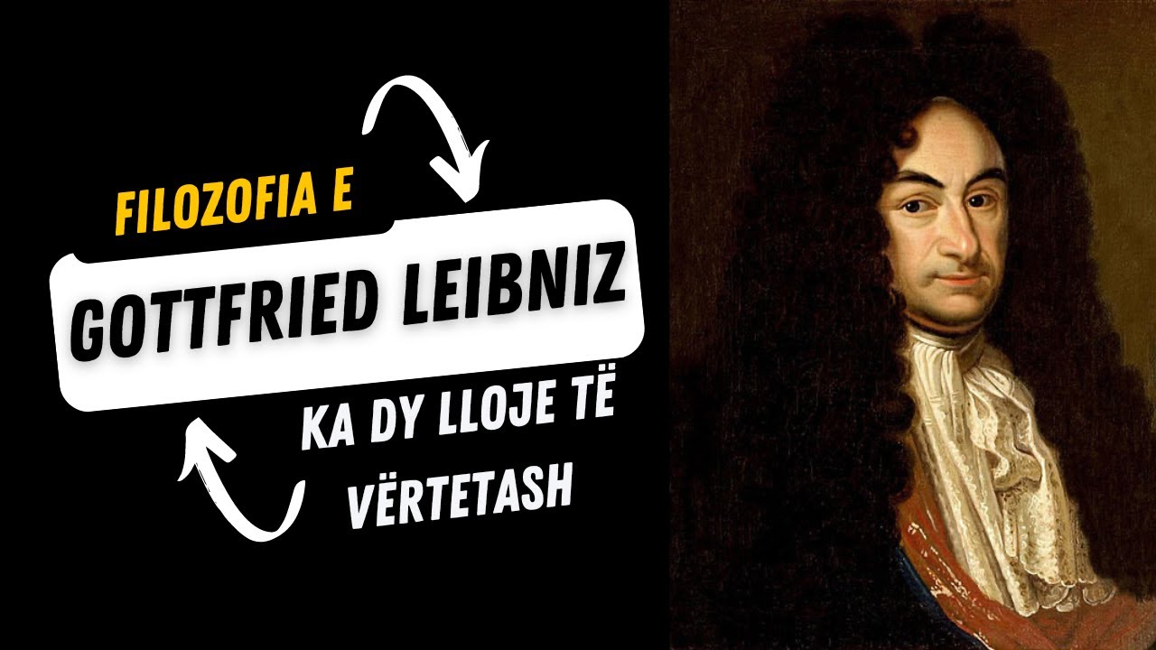 Gotfrid Lajbnic - Ka Dy Lloje Të Vërtetash (Gottfried Wilhelm Leibniz ...