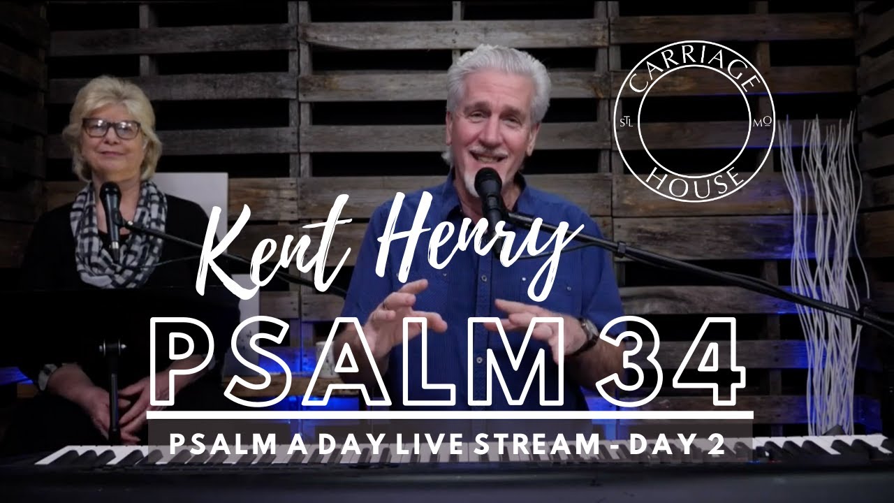 KENT AND CARLA HENRY | 3-20-20 PSALM 34 LIVE STREAM DAY 2 | CARRIAGE ...