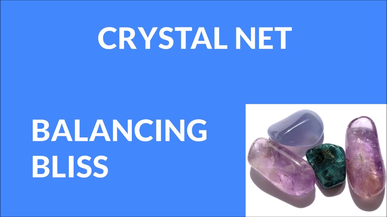 Balancing Bliss - Crystal Net/Grid/Layout Meditation - Crystal Nets #2 ...