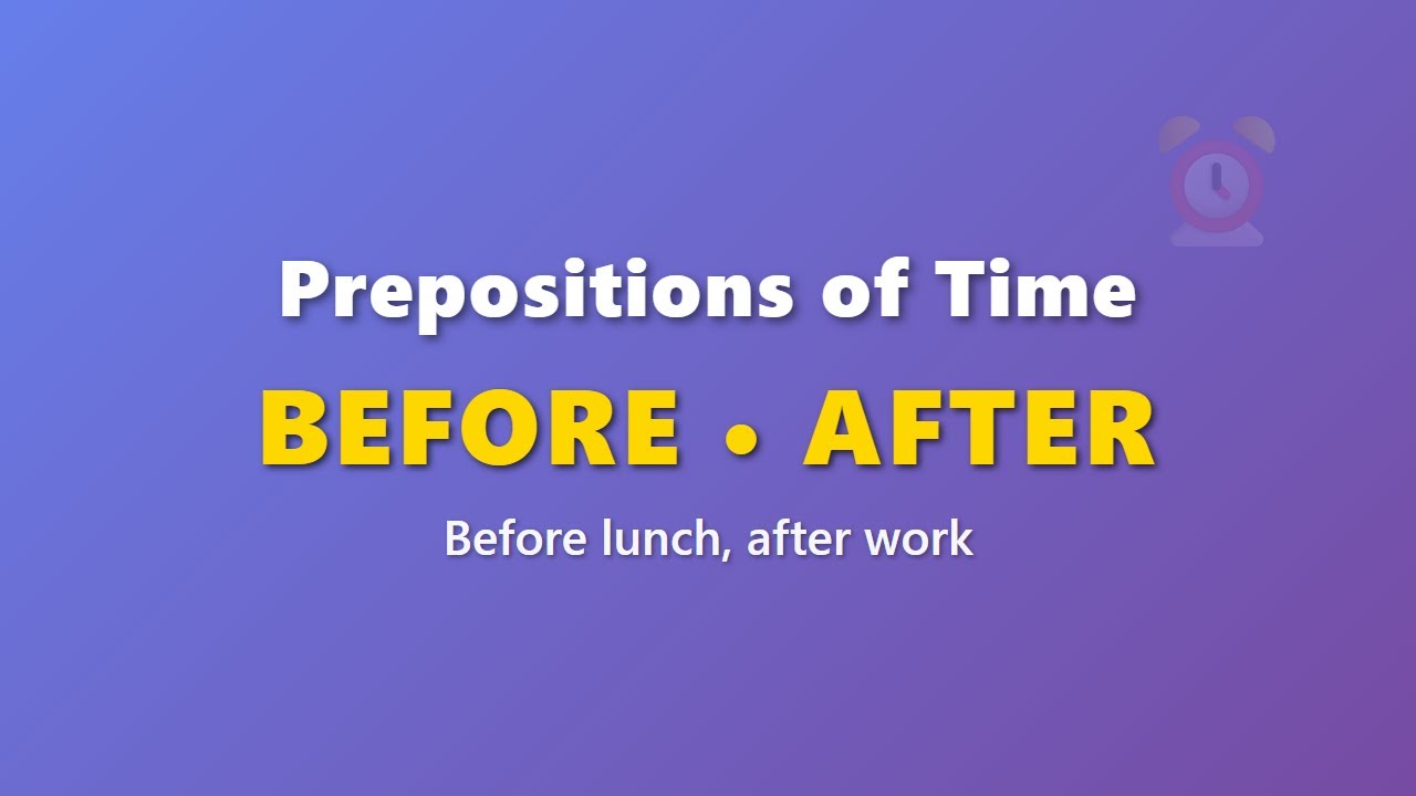 Before & After: Prepositions of Time for Beginners - YouTube