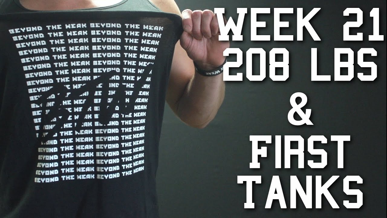 Week 21: First Tank Tops, PR's and 208 lbs - YouTube