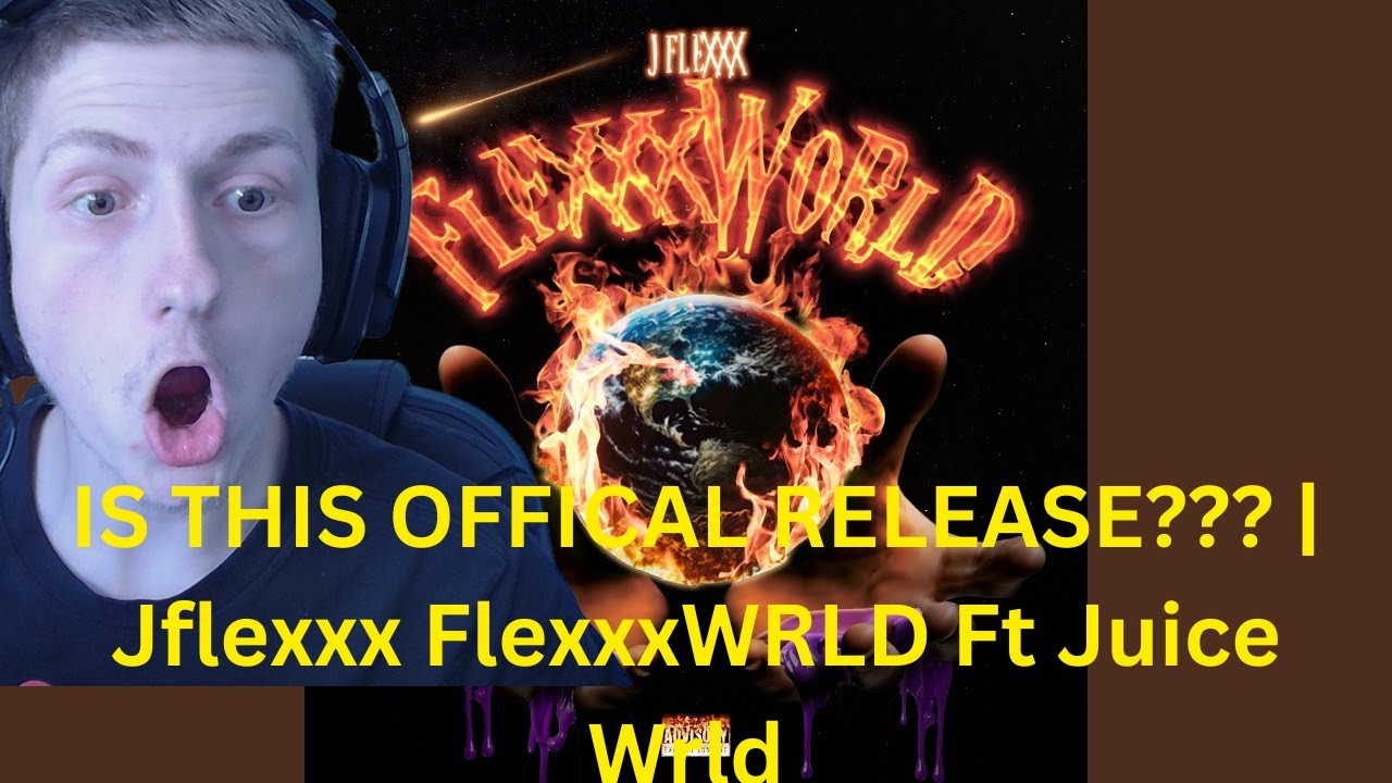IS THIS A OFFICIAL RELEASE??? | Jflexxx FlexxxWRLD Ft Juice Wrld ...