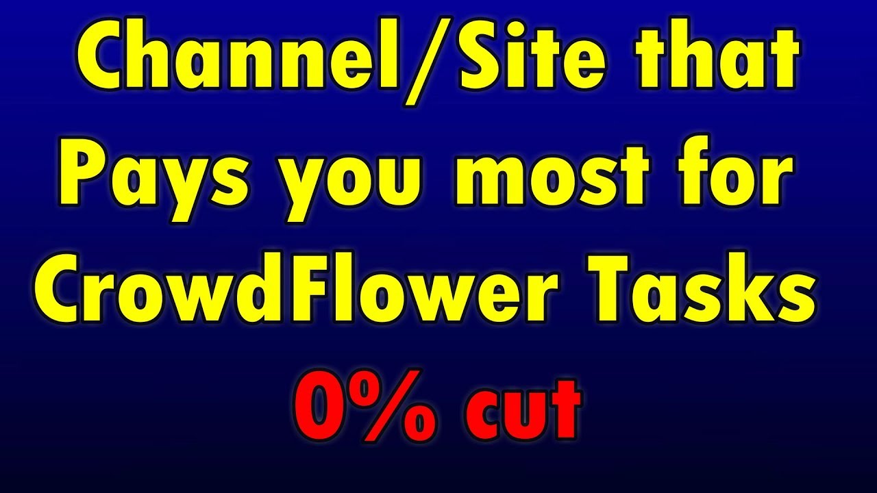 Which site pays you most for CrowdFlower tasks - YouTube