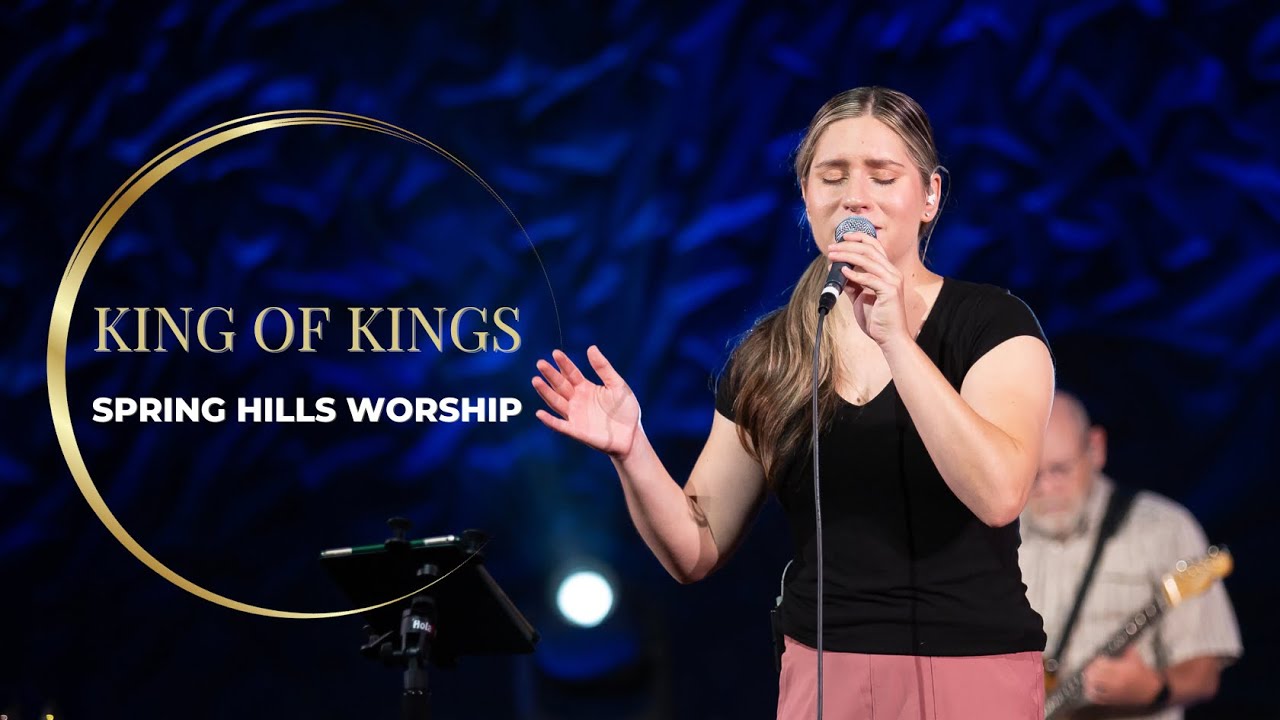 King of Kings | Spring Hills Worship (feat. Michelle Staley) - YouTube