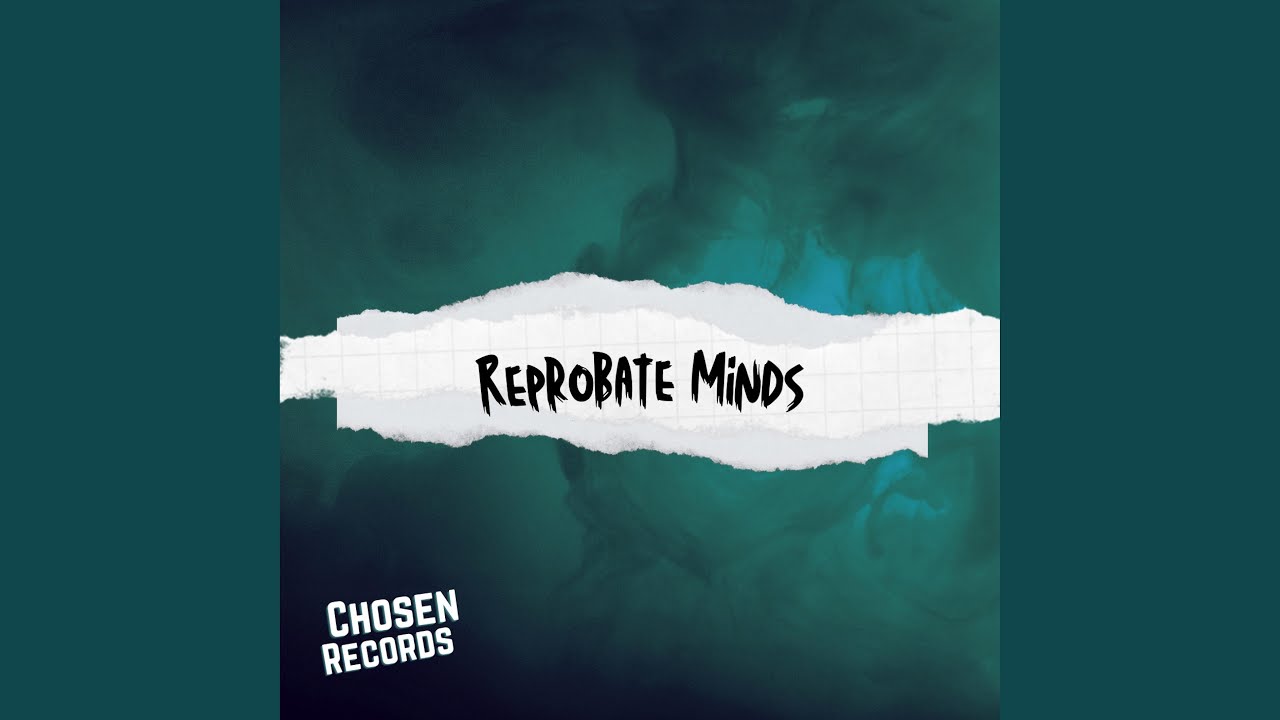 Reprobate Minds - YouTube
