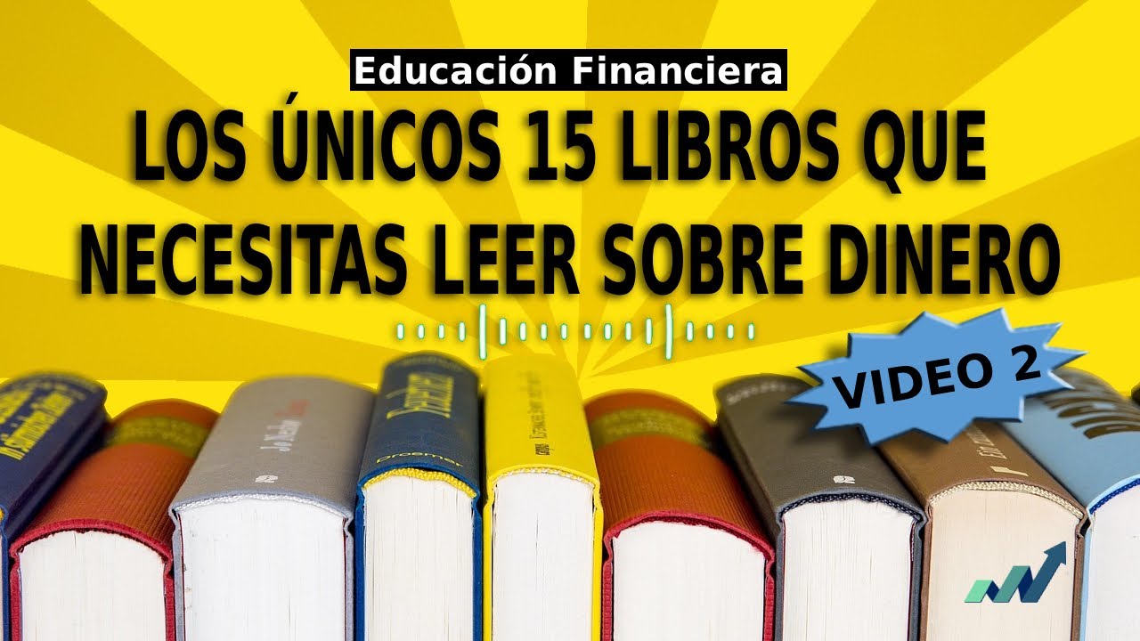 Los Únicos 15 Libros que Necesitas Leer sobre Dinero (video 2) - YouTube