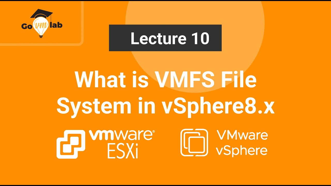 Lecture 10: Unlock the Power of VMware VMFS: What It Is & Why You Need ...