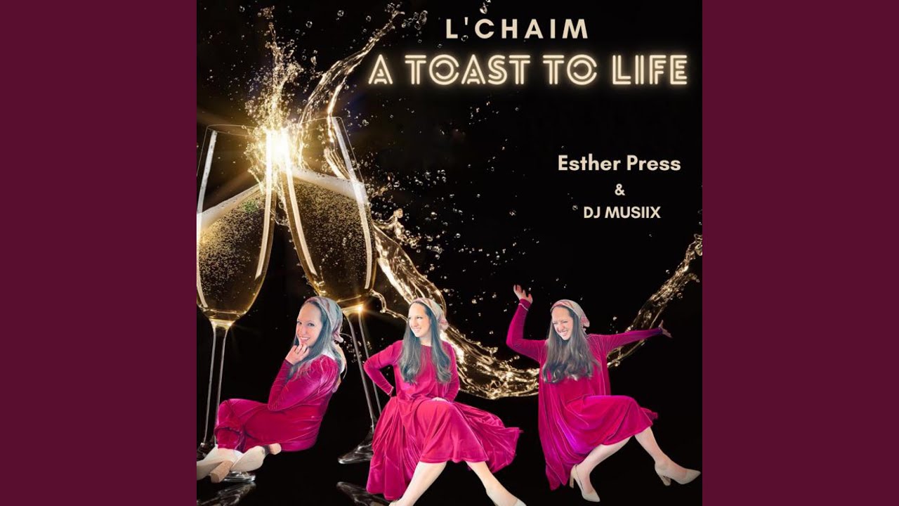 L'Chaim A Toast To Life (feat. Esther Press) - YouTube