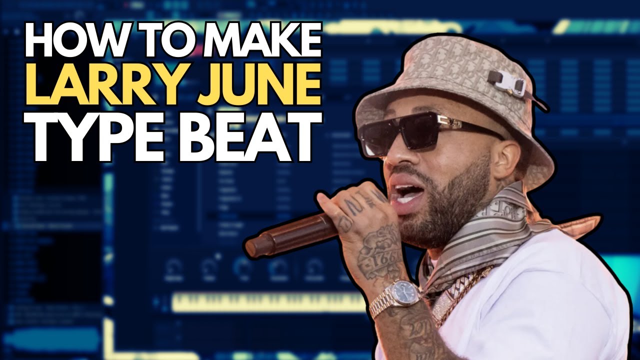 How to make a Larry June Type Beat | Full Length Tutorial - YouTube