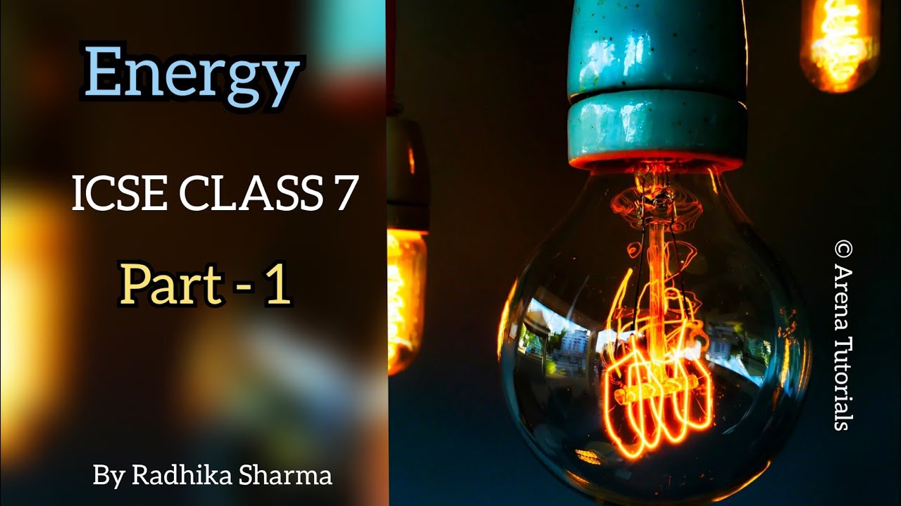 Energy | Chapter 3 | Class 7 | Physics | Part 1 | ICSE | - YouTube