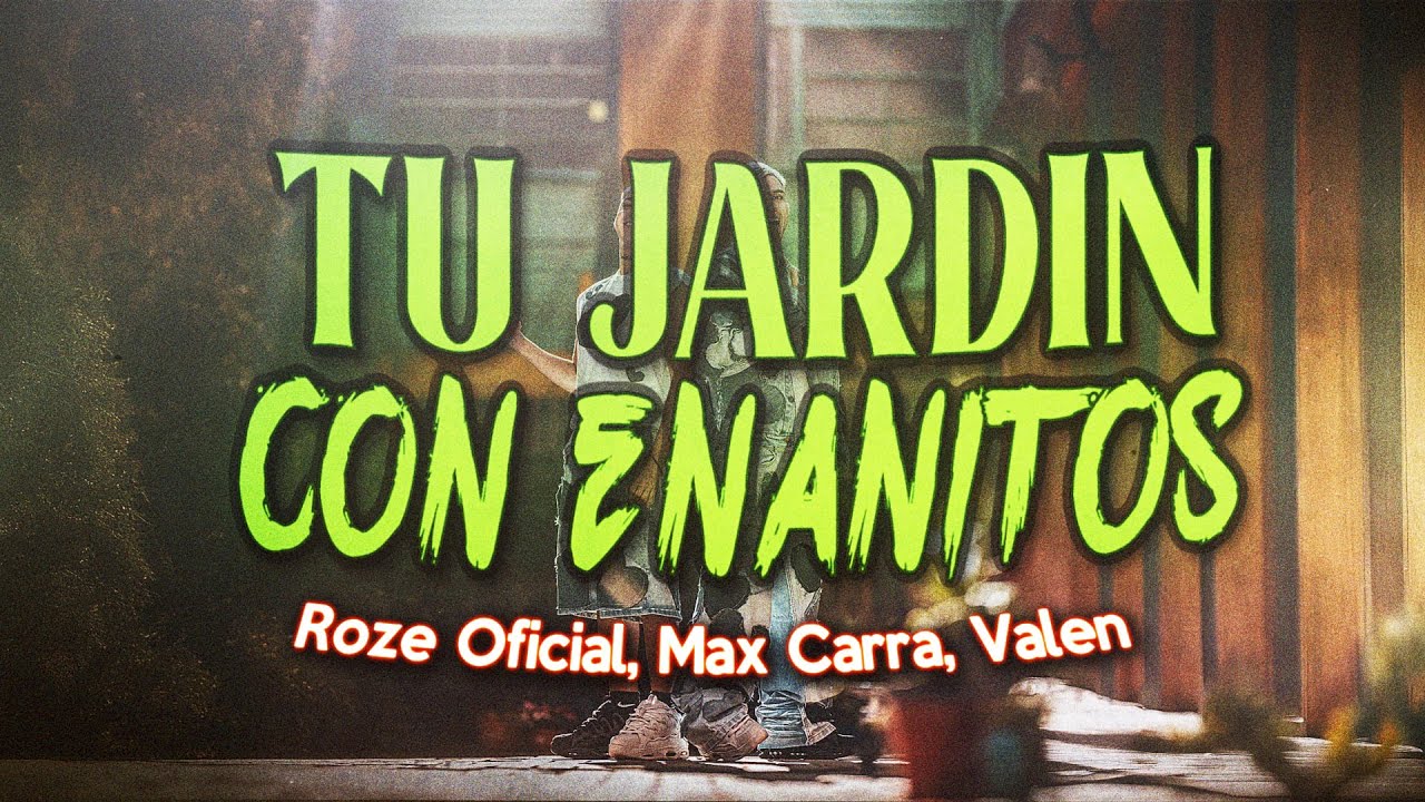Roze Oficial, Max Carra, Valen - Tu jardín con enanitos 💖 (Letra) - YouTube