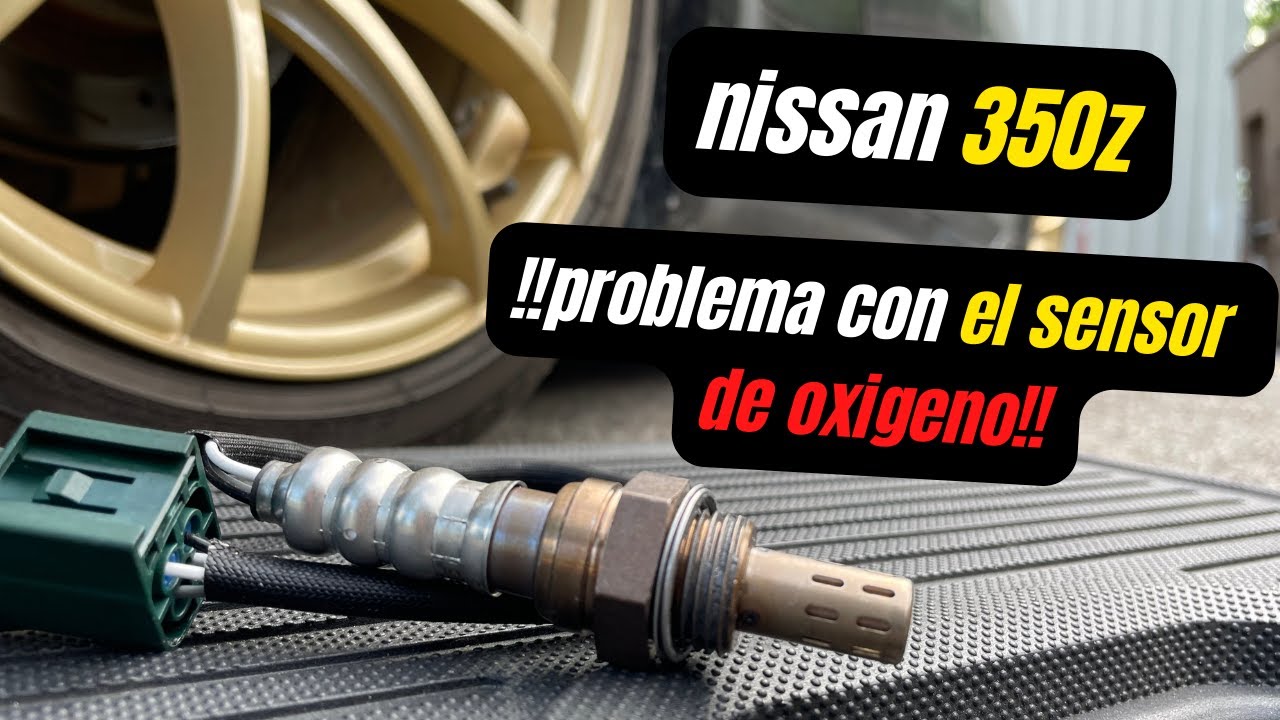 nissan 350z problemas con el sensor de oxígeno o2 sensor - YouTube