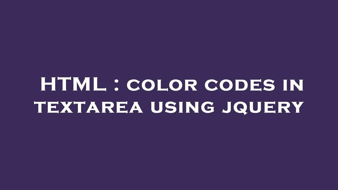 Html Color Codes In Textarea Using Jquery Youtube