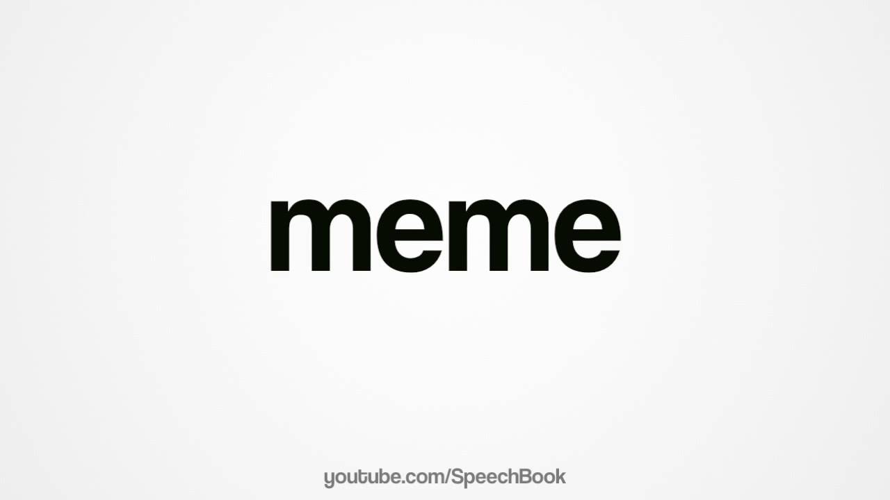 How to Pronounce Meme - YouTube