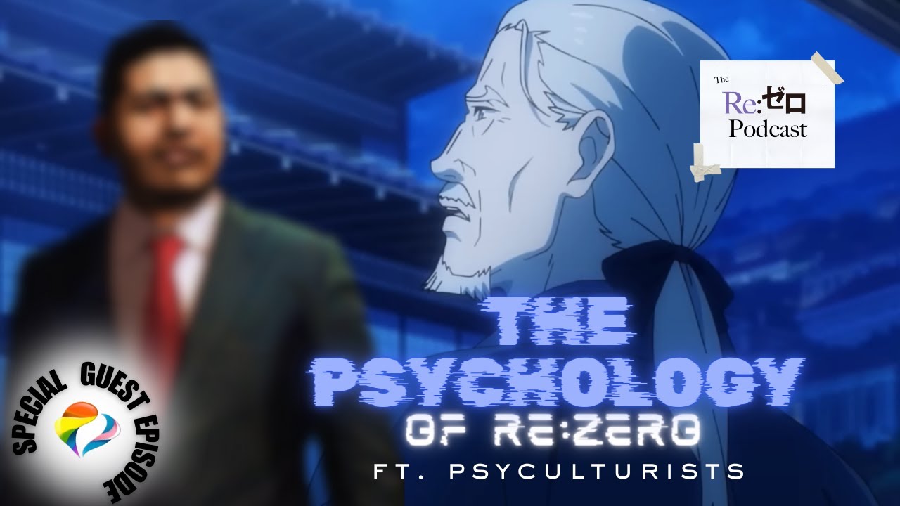 The Re:Zero Podcast | The Psychology of Re:Zero ft. @psyculturists ...