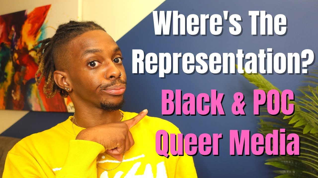 Where's the Representation? Black & POC Queer Media - YouTube