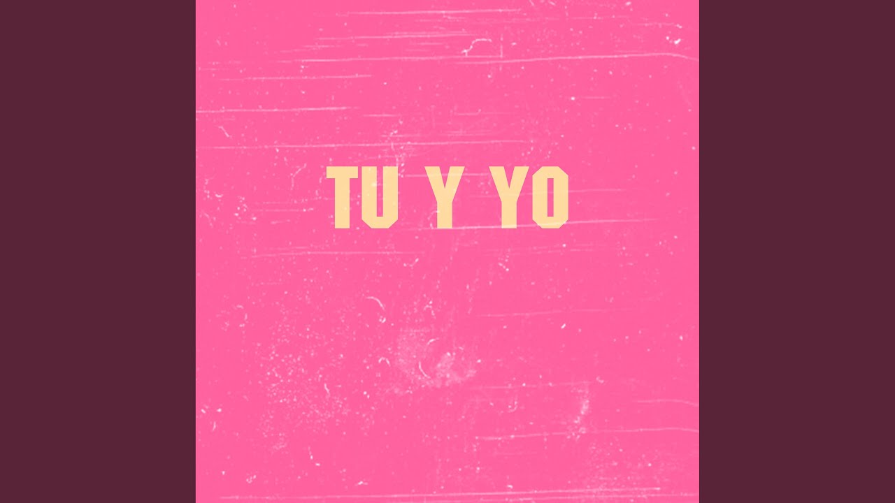Tu y Yo - YouTube