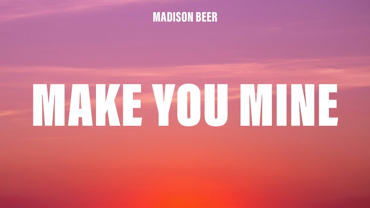 Madison Beer - Make You Mine (Lyrics) - YouTube