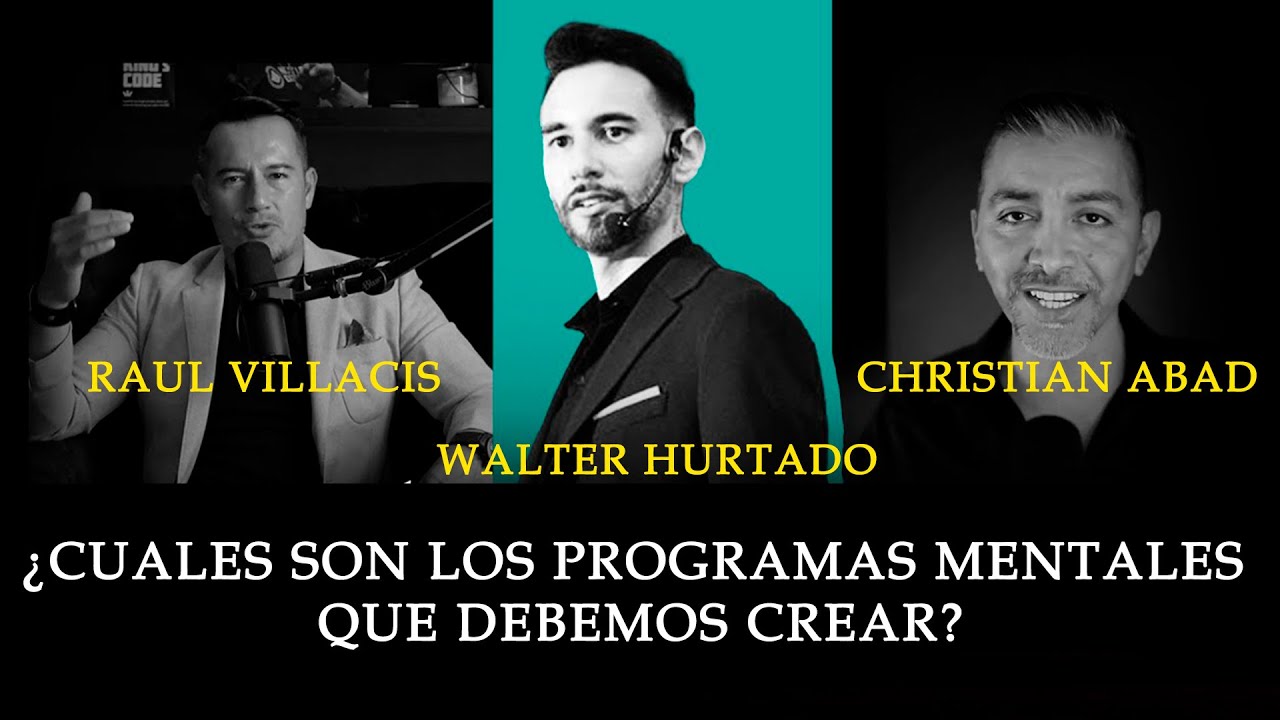 ¿Paradigmas Mentales? ¿Como Programarnos? | Raul Villacis, Walter ...