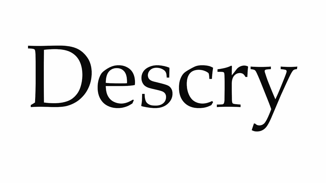 How to Pronounce Descry - YouTube