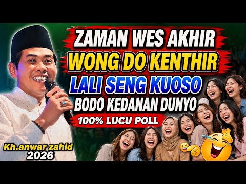KH ANWAR ZAHID TERBARU | ZAMAN WES AKHIR MENUNGSO KEDANAN BONDO DUNYO