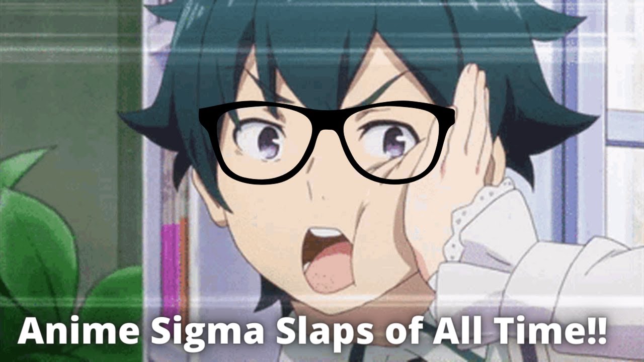 Anime Sigma Rules Slap Compilation - YouTube