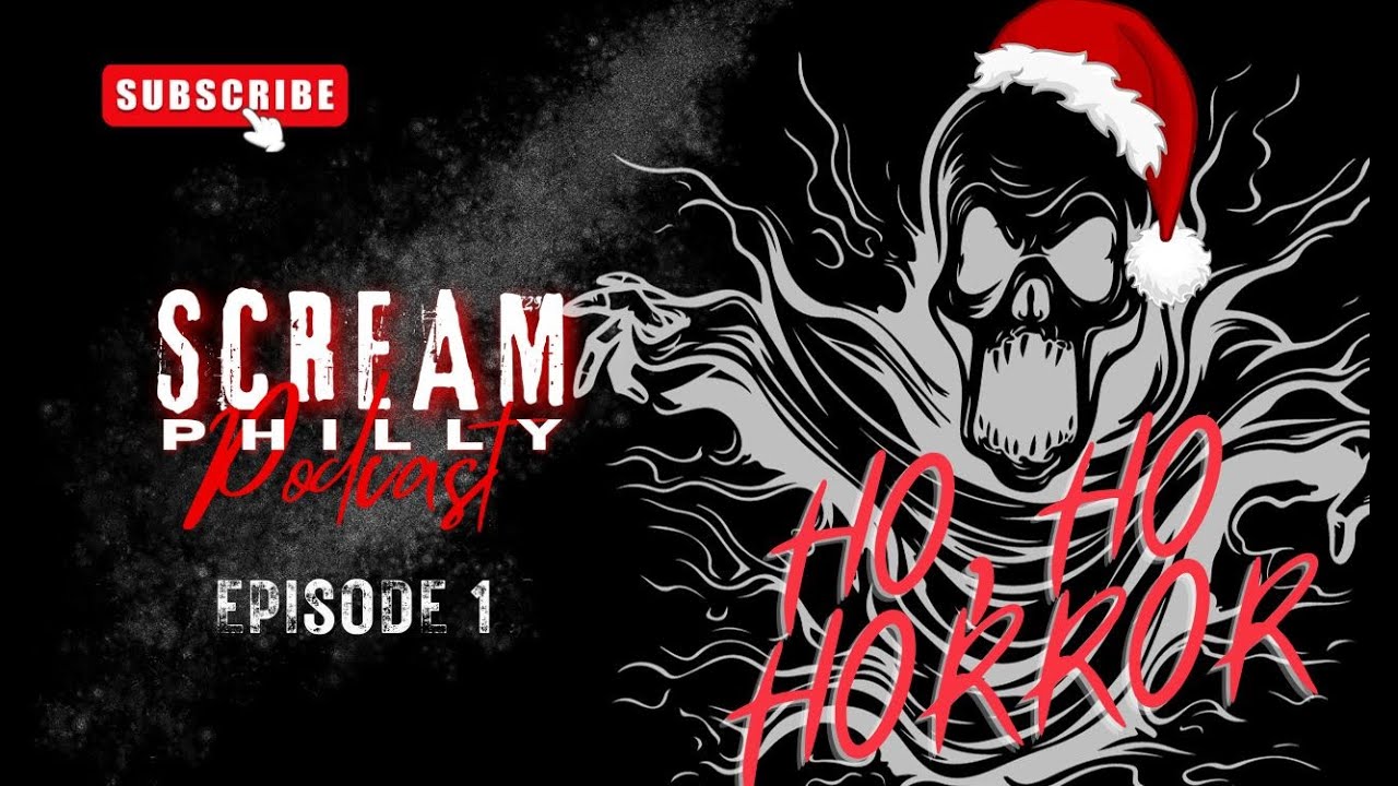 Scream Philly Podcast EP. 1 Ho Ho Horror - YouTube