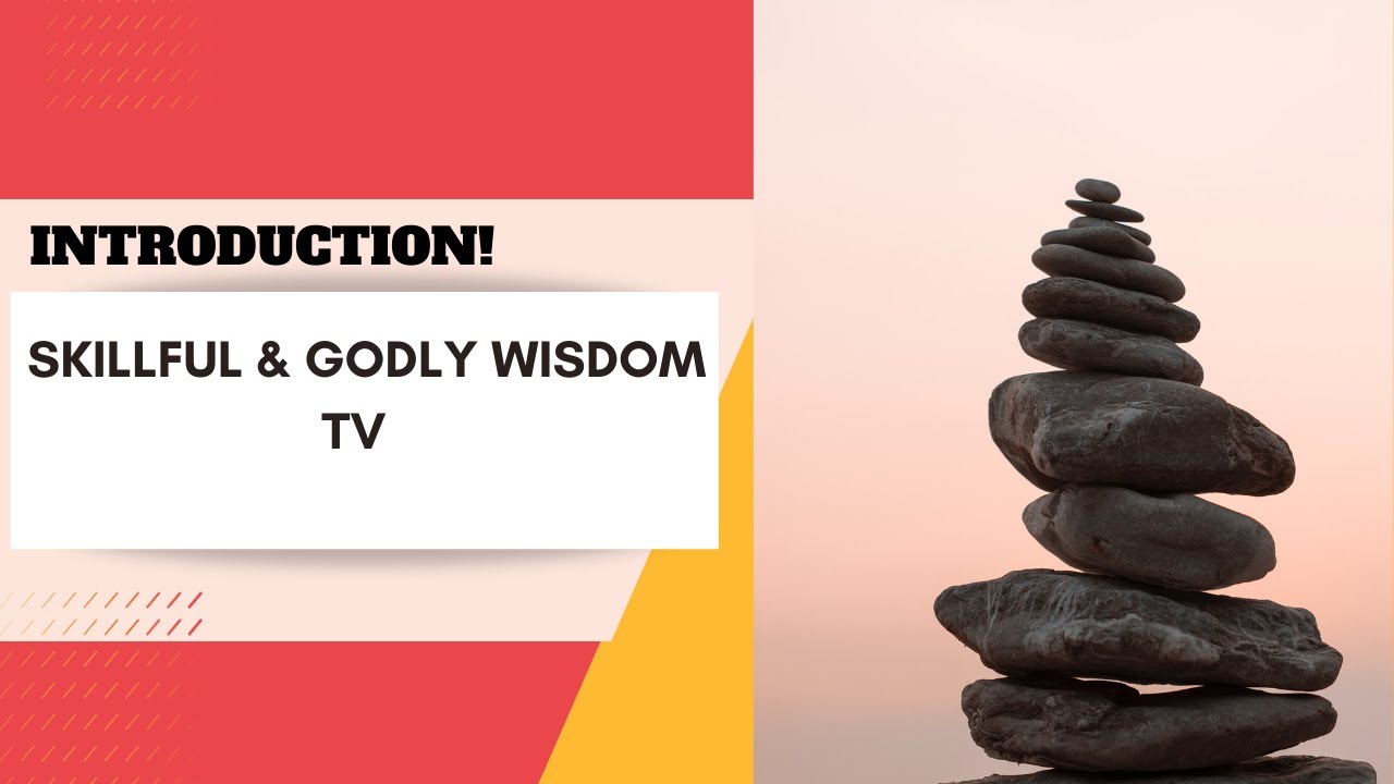 Skillful Godly Wisdom TV Introduction YouTube skillful-godly-wisdom-tv-introduction-youtube