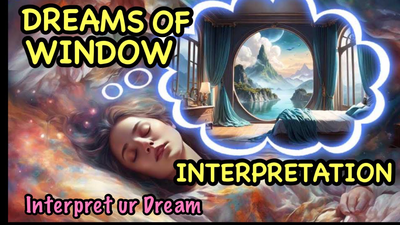 DREAMS OF WINDOW INTERPRETATION|DREAMS OF WINDOW SYMBOLISM|DREAM OF ...