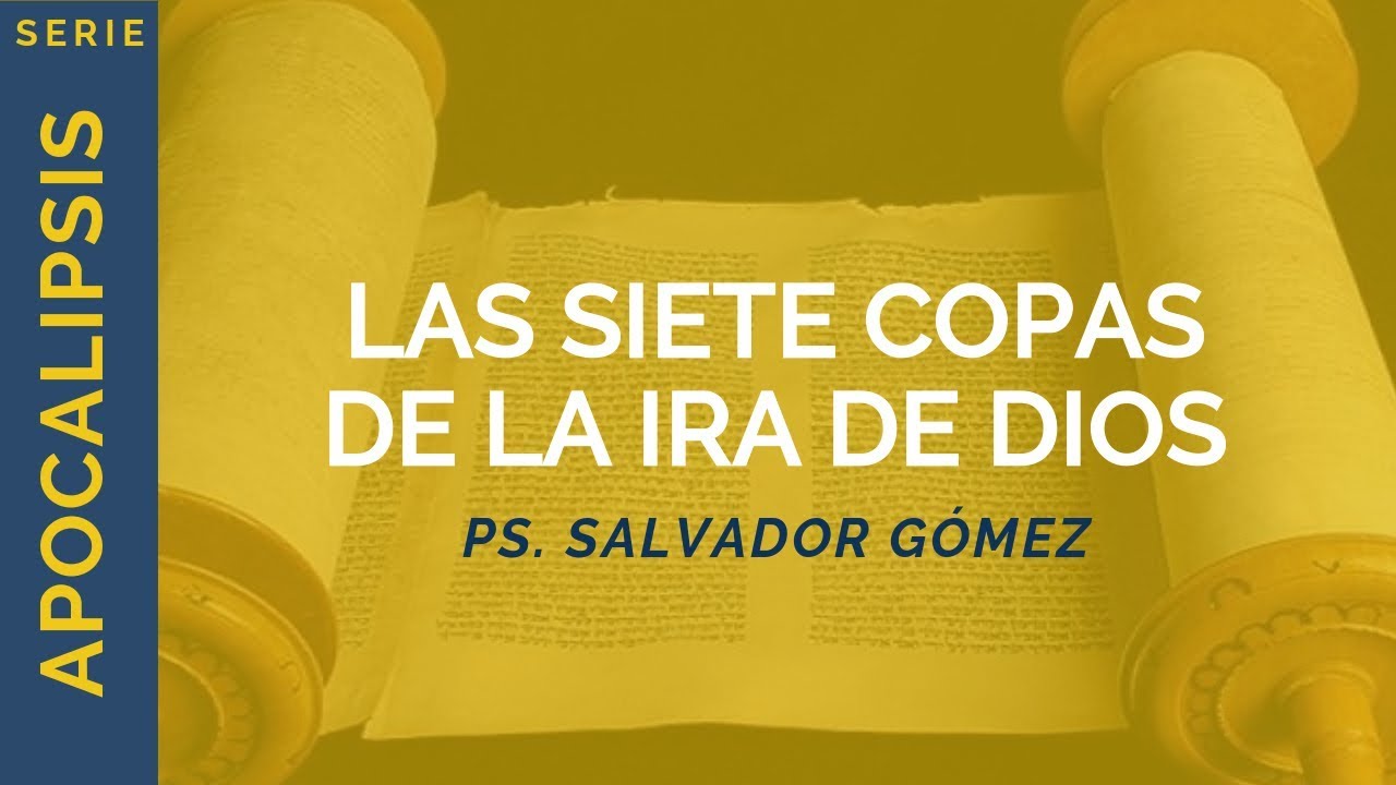 Las siete copas de la ira de Dios | Apocalipsis 15:5-16:21 | Ps ...