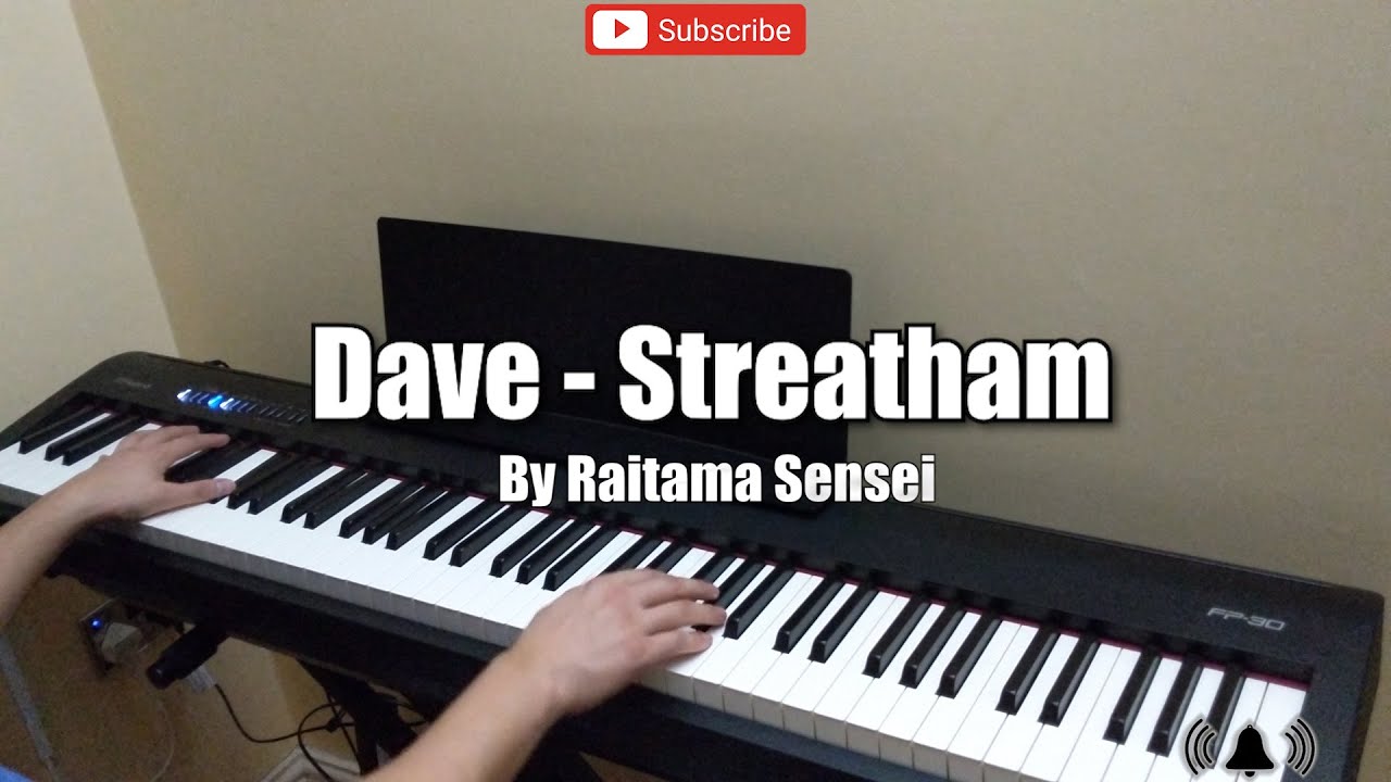 Dave - Streatham Piano cover - YouTube