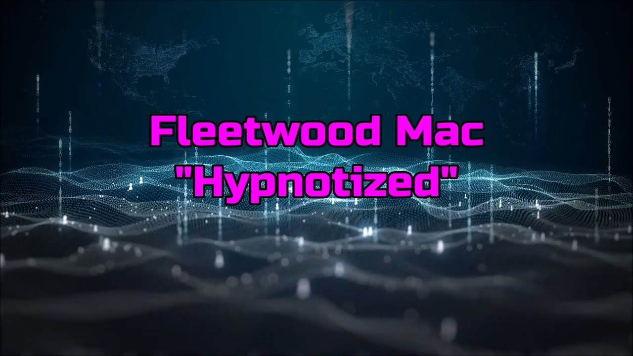 Fleetwood Mac - "Hypnotized" HQ/With Onscreen Lyrics! - YouTube