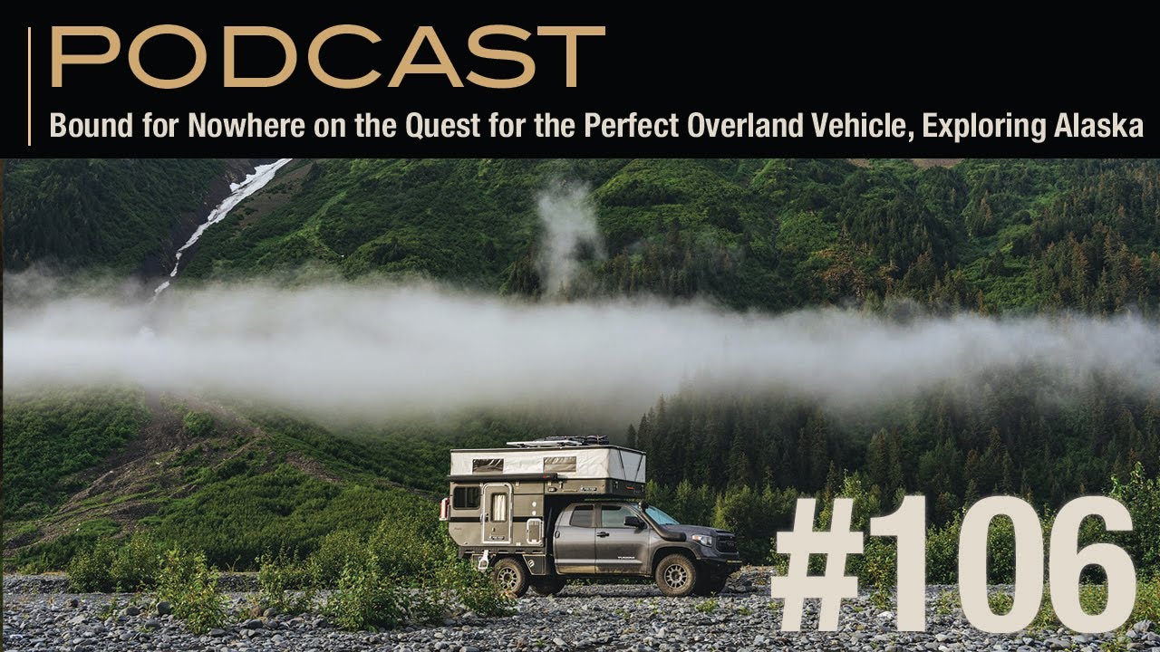 Bound for Nowhere on the Quest for the Perfect Overland Vehicle, Exploring Alaska - YouTube