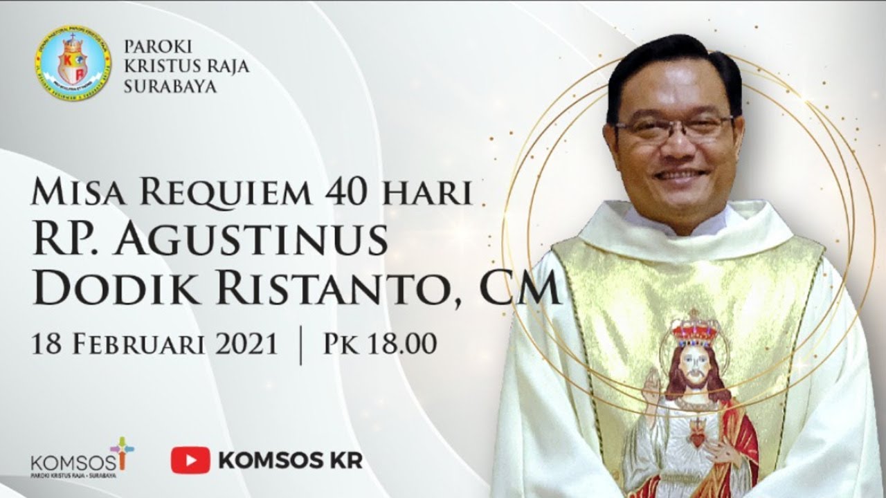 Misa Arwah 40hari RP. Agustinus Dodik Ristanto CM | Paroki Kristus Raja ...
